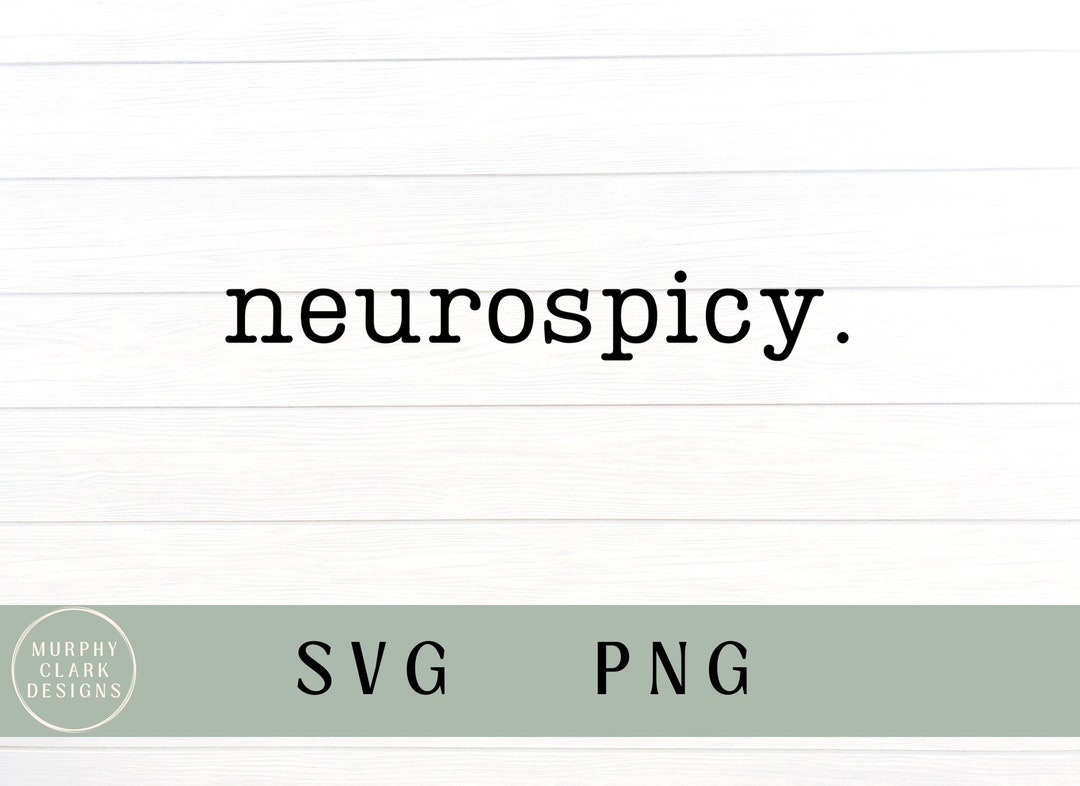 Neurospicy Svg, Neurospicy Png, Neurodiverse, Neurodivergent Shirt Svg ...