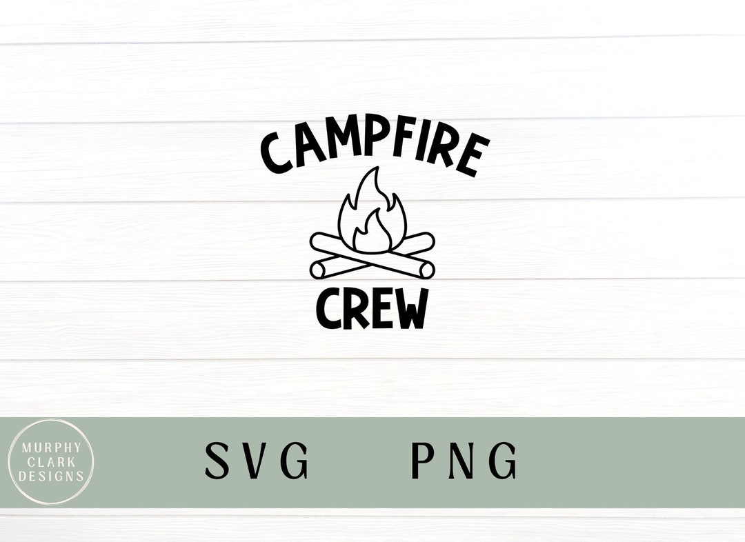 Campfire Crew Svg, Campfire Crew PNG, Camping Svg, Camping PNG, Smores ...