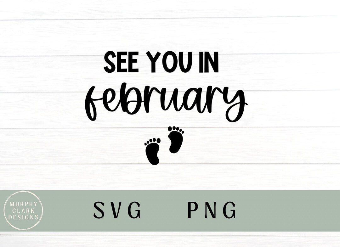 See You in February Svg, See You in February Png, Pregnancy ...