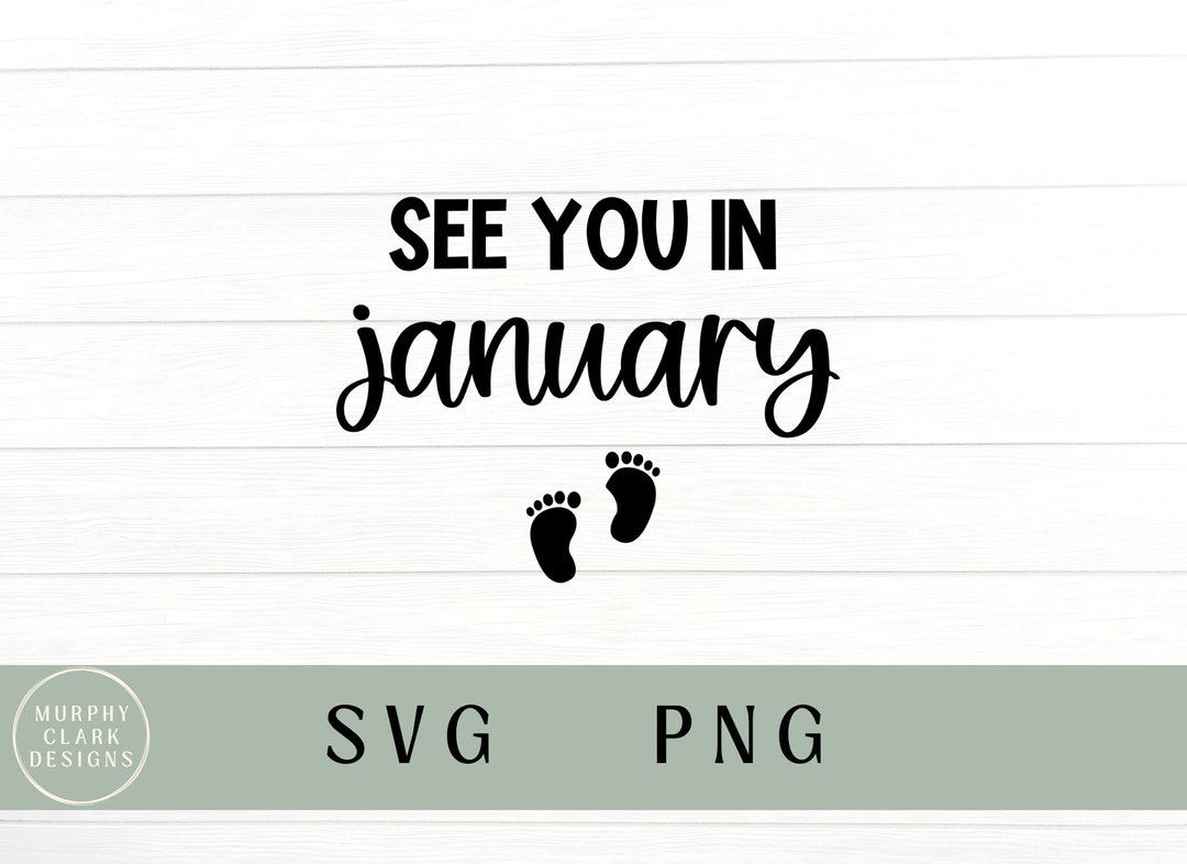 See You in January Svg, See You in January Png, Pregnancy Announcement ...