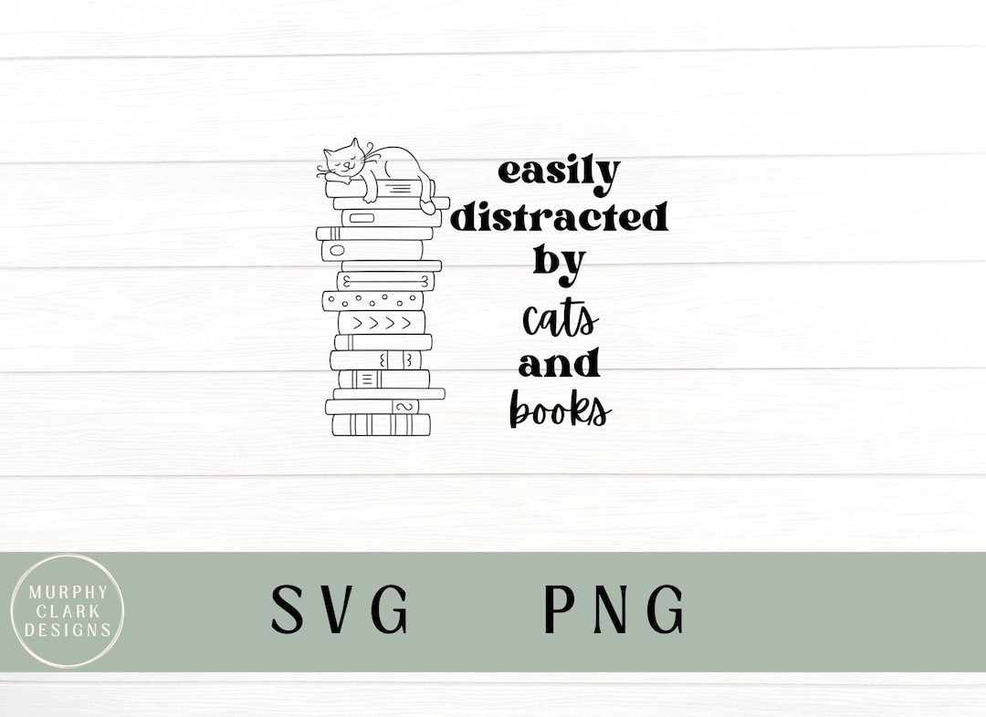 Easily Distracted by Books and Cats Svg, Easily Distracted by Books and ...
