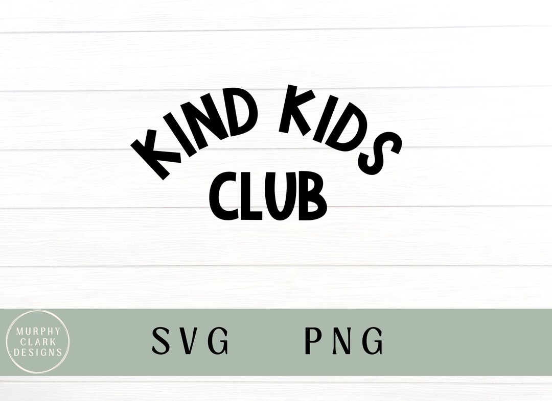 Kind Kids Club Svg, Kind Kids Club Png, Kids Shirt Svg, Kindness ...
