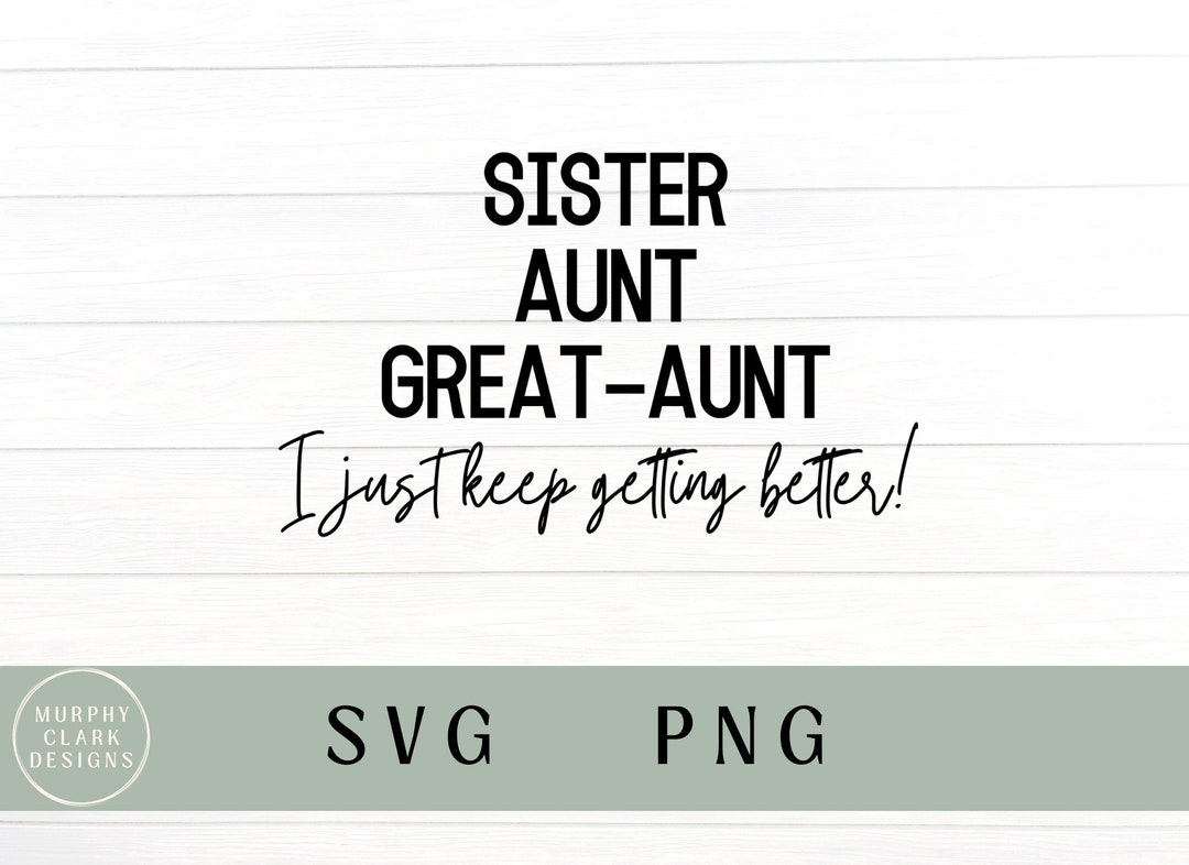 Sister Aunt Great Aunt Svg, Sister Aunt Great Aunt Png, Auntie Svg ...
