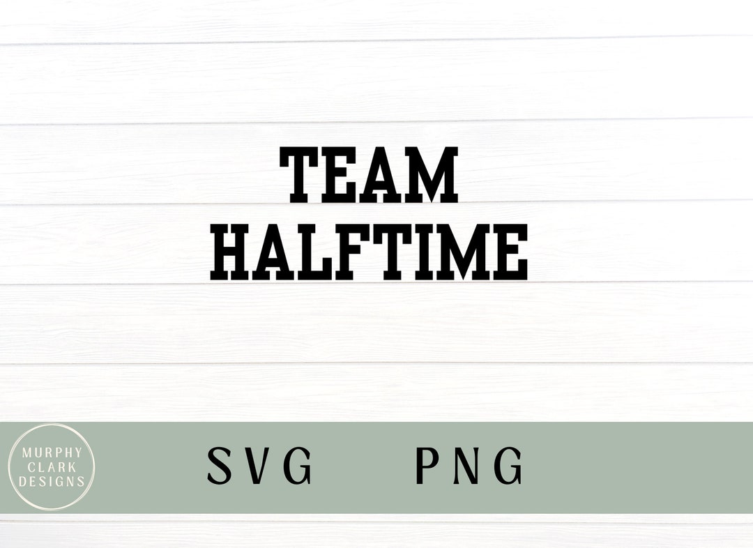Team Halftime Svg, Team Halftime Png, Funny Football Svg, Football Svg ...