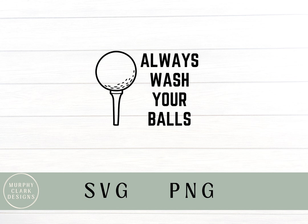 Always Wash Your Balls Svg, Always Wash Your Balls PNG, Golf Svg, Golf ...