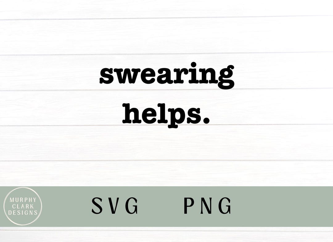 Swearing Helps Svg, Swearing Helps PNG, Swearing Helps, Reading Tee ...
