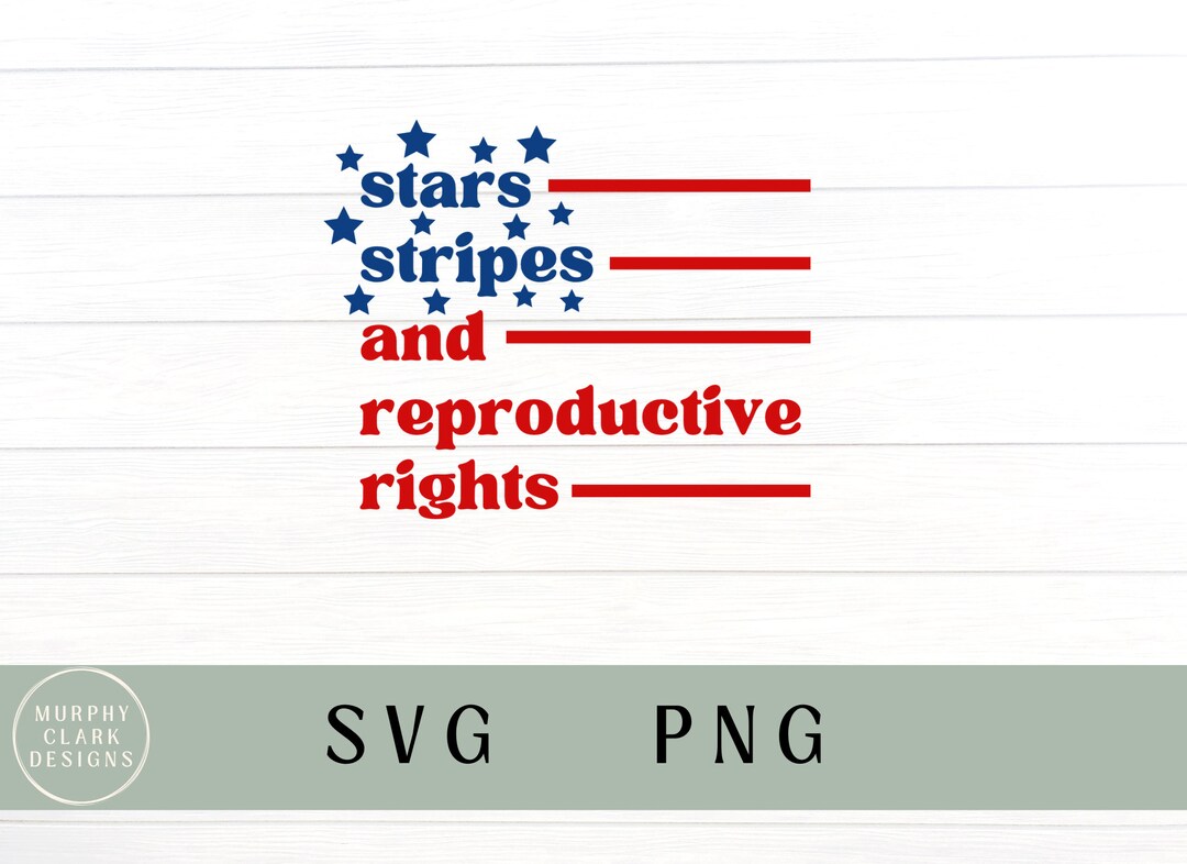 Stars Stripes Reproductive Rights Svg, Stars Stripes Reproductive ...