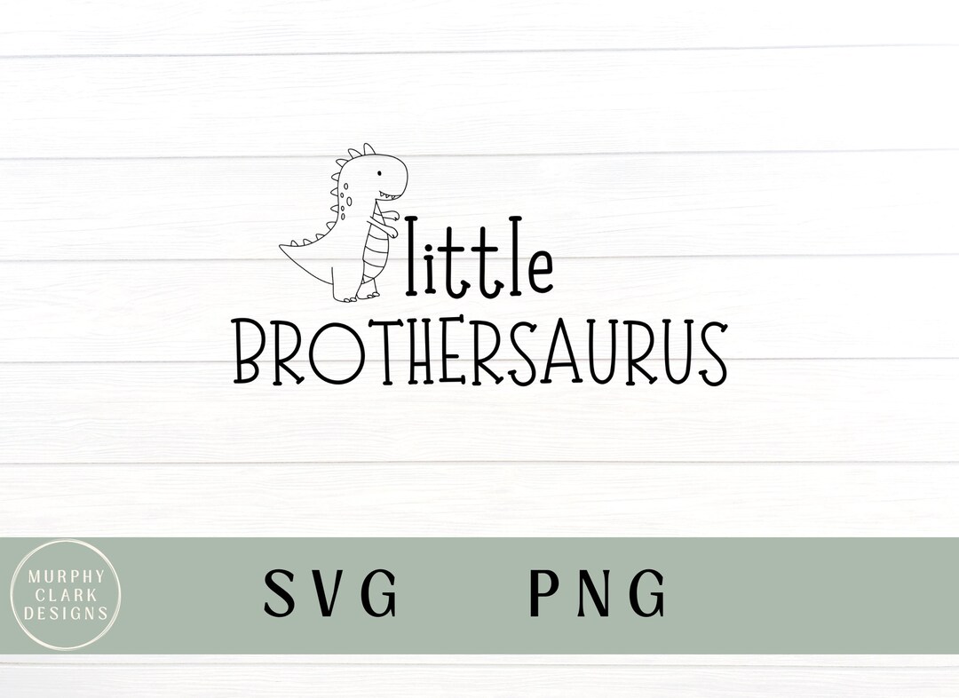 Little Brothersaurus Svg, Little Brothersaurus Png, Little Brother Svg ...