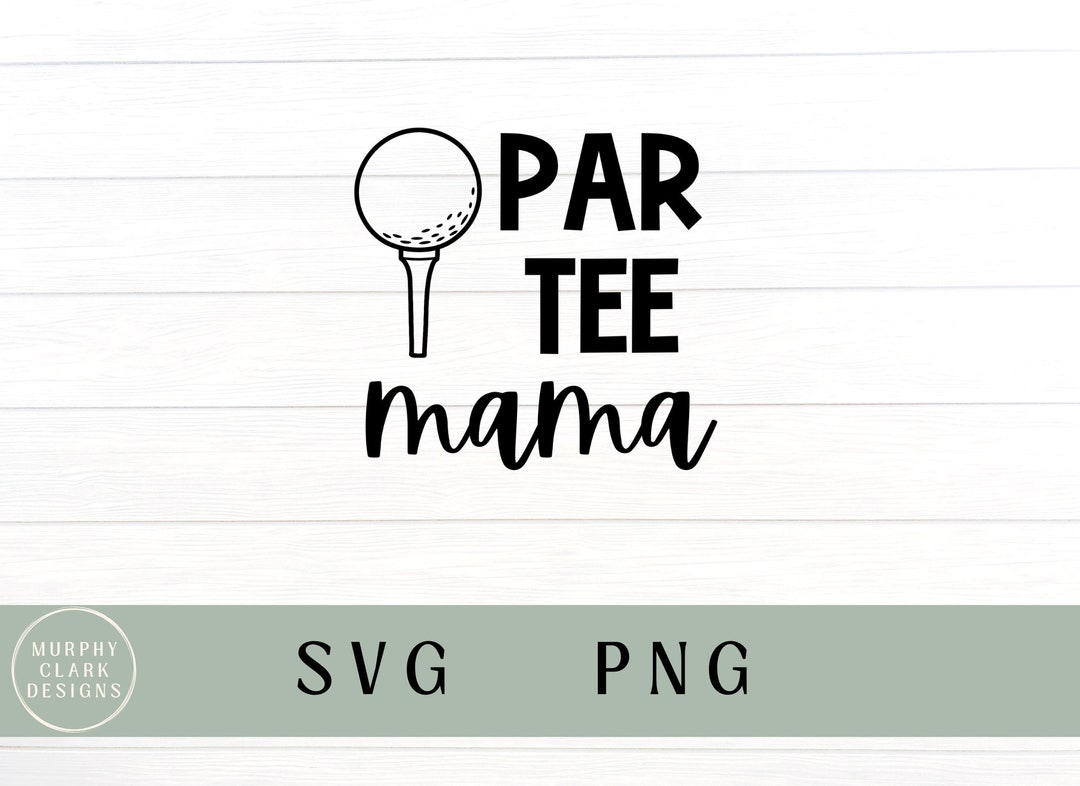 Par Tee Mama Svg, Par Tee Mama Png, Golf Svg, Par Tee Crew Svg, Golf ...