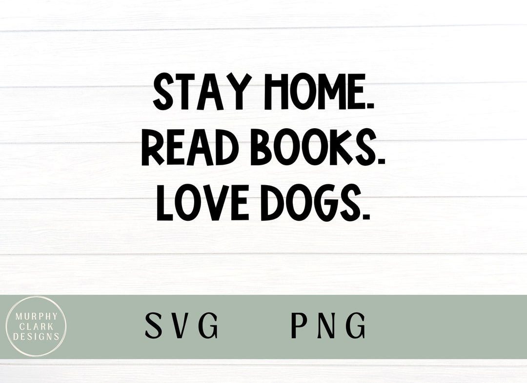 Stay Home Read Books Love Dogs Svg, Stay Home Read Books Love Dogs PNG ...