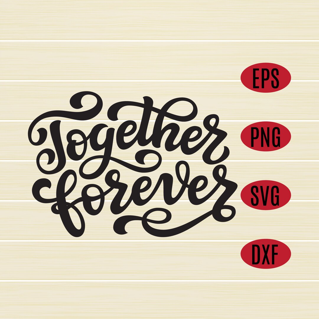 Together Forever SVG Design, Wedding Svg, Family Quote Svg, Love ...