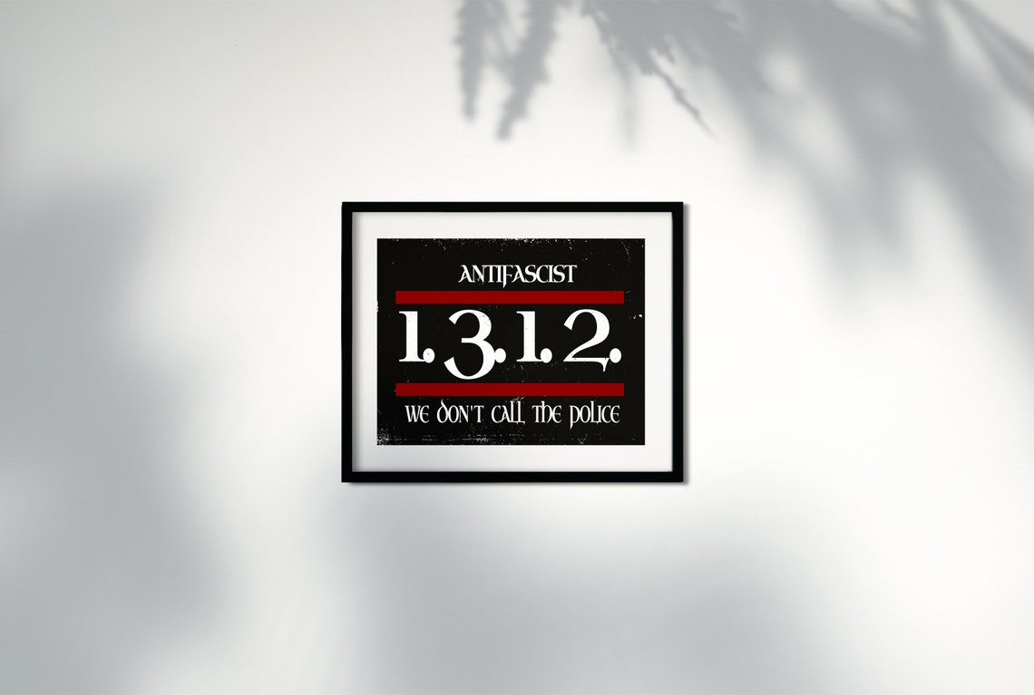 Antifascist, 1312, We Don't Call the Police Poster, Acab Print, 1312 We ...