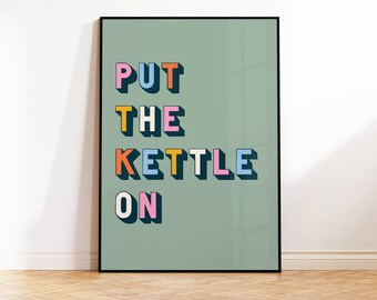 Pop the Kettle On, Kitchen Quote Print, Fun Typography Art, Colourful ...