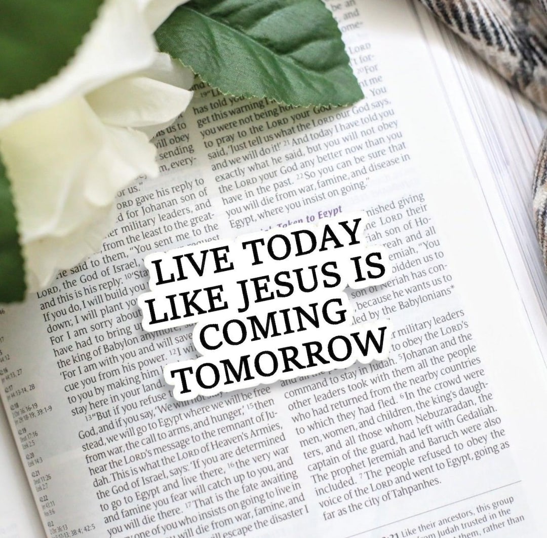 Live Today Like Jesus is Coming Tomorrow Sticker Christian Gift Vinyl ...