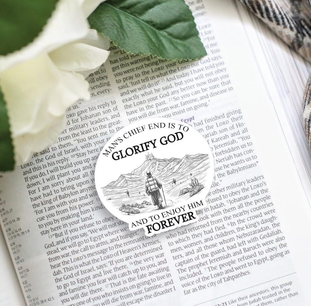 Man's Chief End is to Glorify God and Enjoy Him Forever Sticker ...