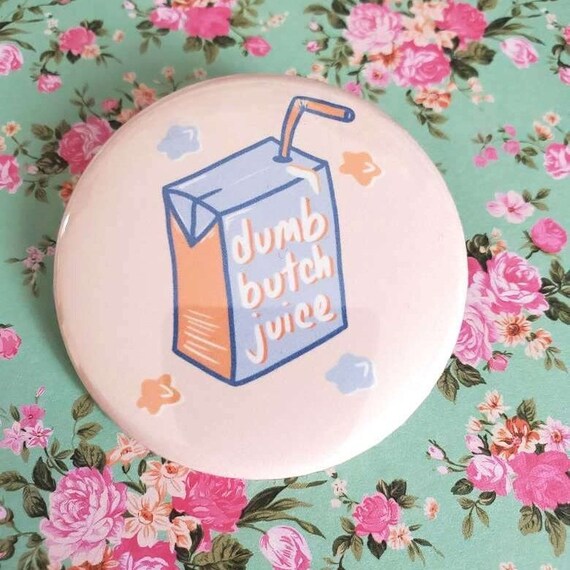 Dumb Butch Juice Button - Etsy