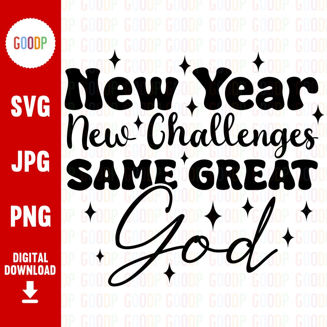 New Year New Challenges Same Great God Svg, Holidays, Instant Downloads ...