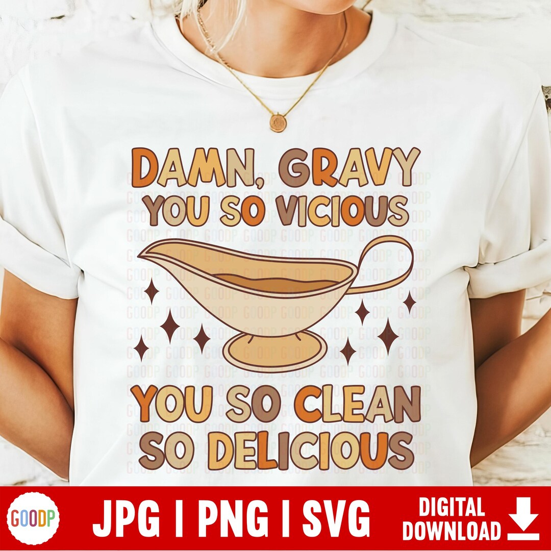 Damn Gravy Thanksgiving so Vicious so Delicious Png, Thanksgiving Svg ...