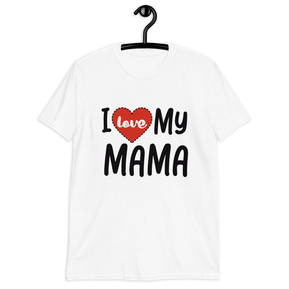 I Love My Mama T Shirt Mothers Day T Idea I Love My Mommy Etsy
