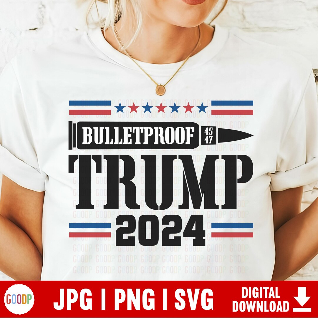 Bulletproof Trump 2024, Trump Svg, Patriotic Png, Usa Png, America, Svg ...