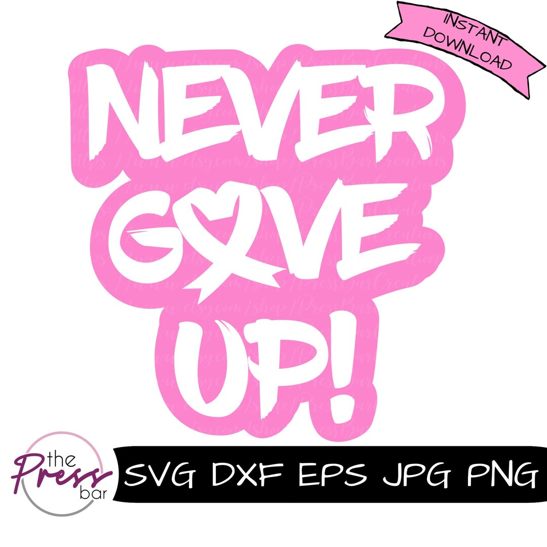 Never Give Up! SVG Cut File - Dxf- Eps -SVG- JPG - Etsy