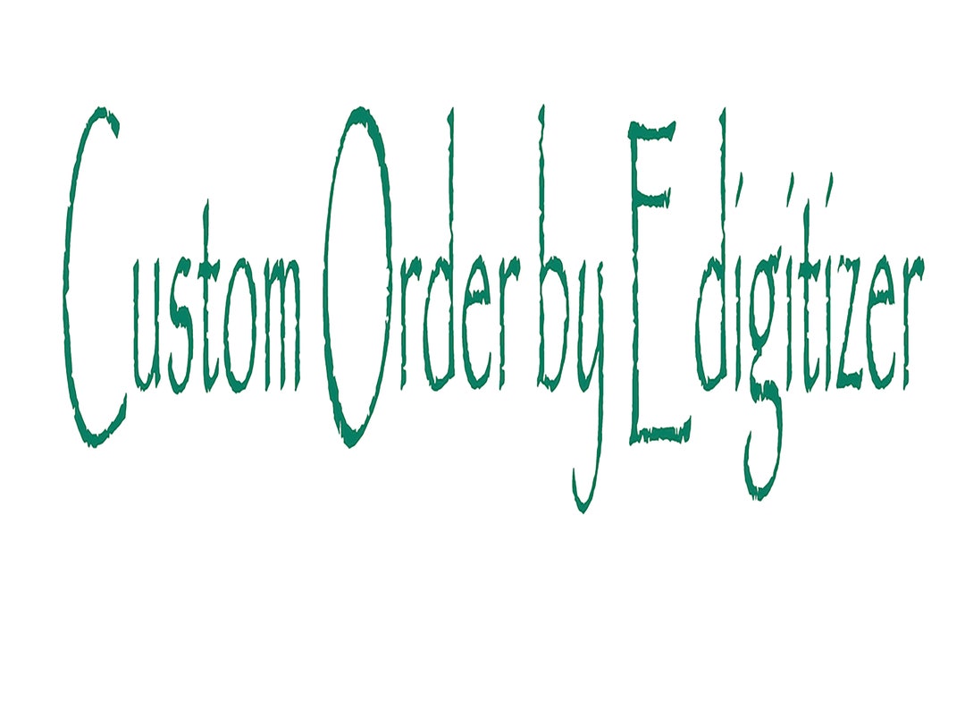 Custom Order Digital File Machine Embroidery File Custom Embroidery ...