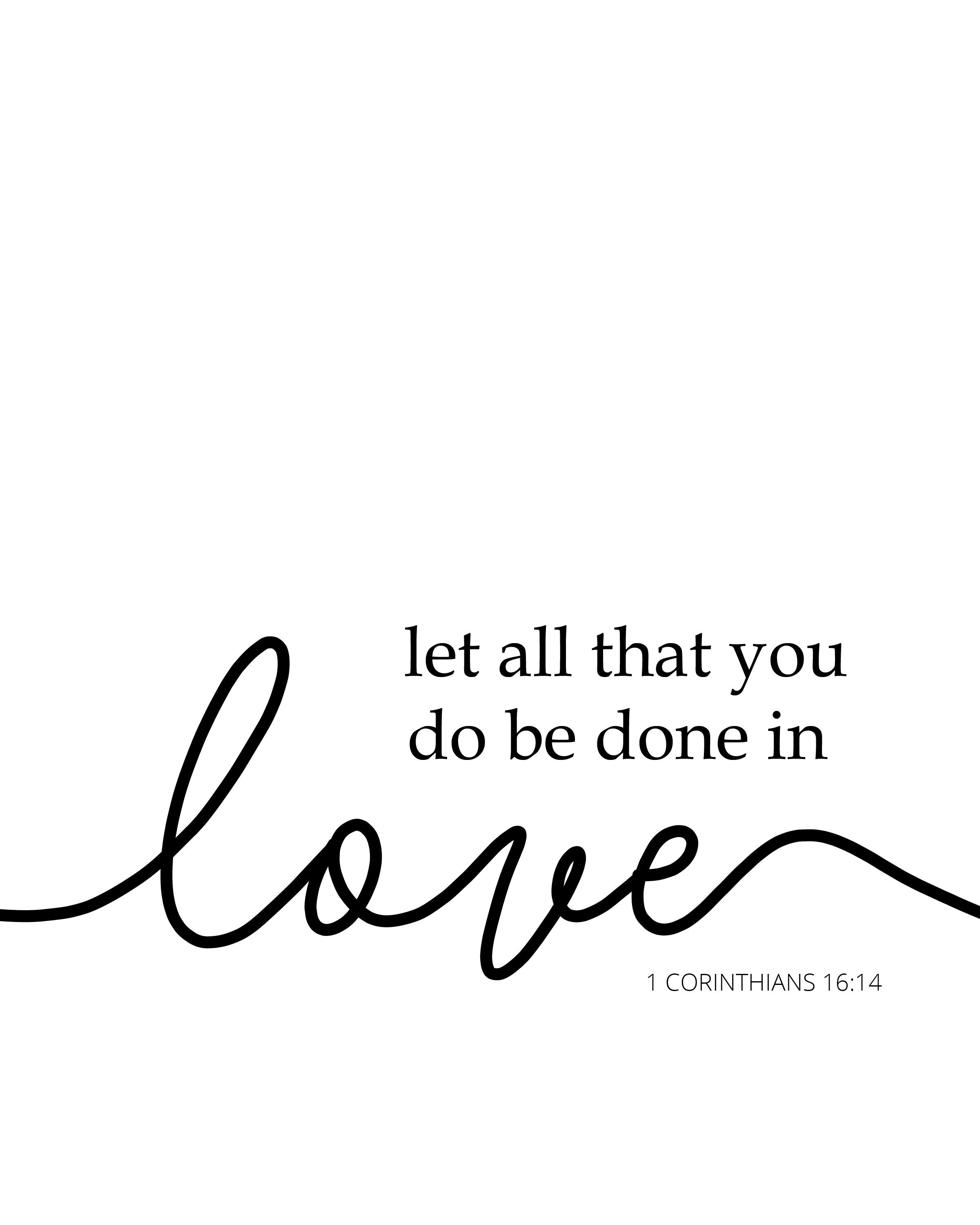 1 Corinthians 16:14 Print *2 Digital JPG Downloads* / Let All That You ...