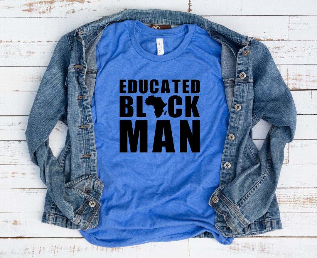 Educated Black Man Shirt, Educated Black Man Tee, Black Man Shirt ...
