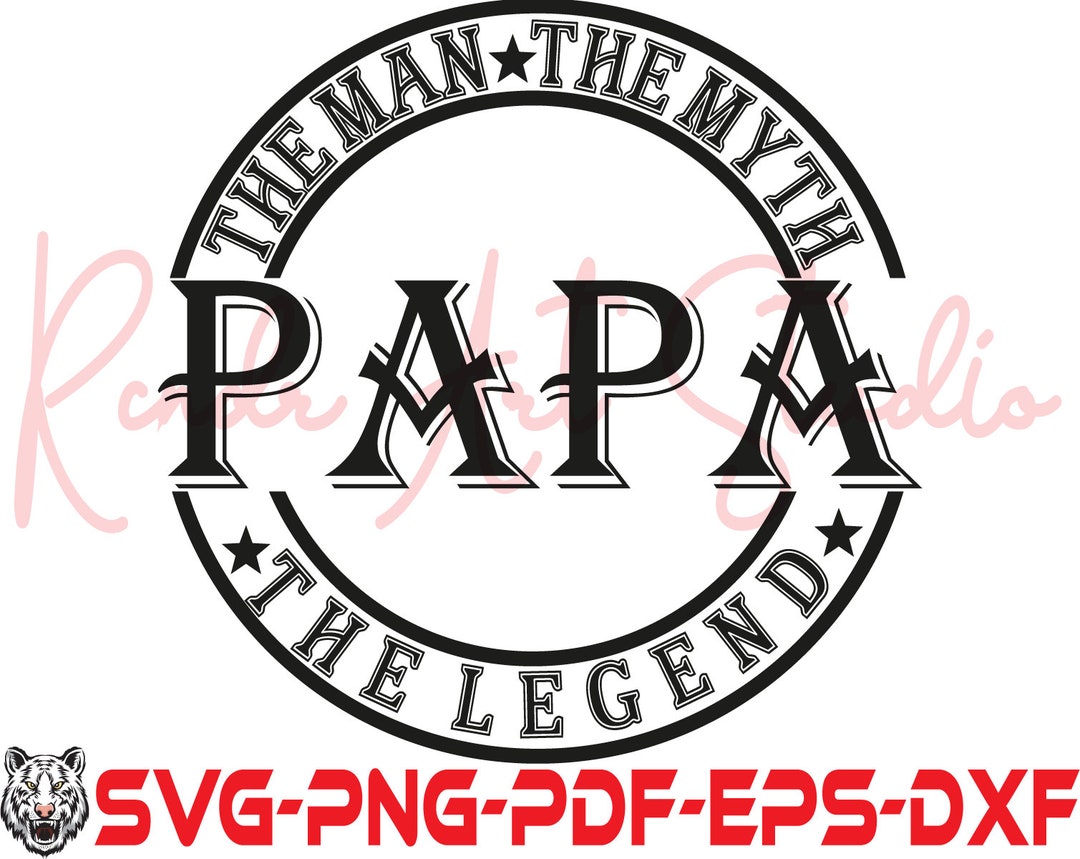 Papa the Man the Myth the Legend Svg, Papa Svg, Fathers Day Svg,daddy Svg, Father Day Svg ...