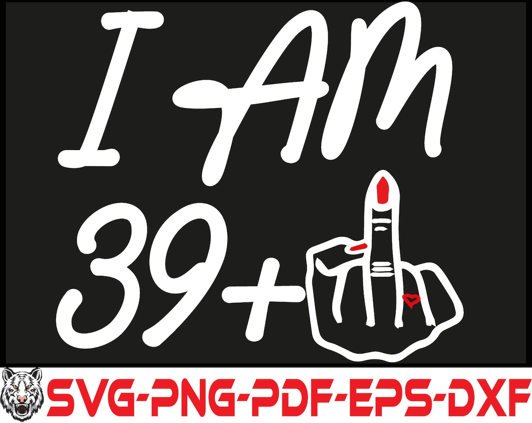 I Am 39 + 1 White Middle Finger Svg, Hand Sign Silhouette Cut Files ...