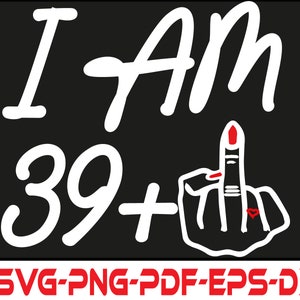 I Am 39 + 1 White Middle Finger Svg, Hand Sign Silhouette Cut Files ...