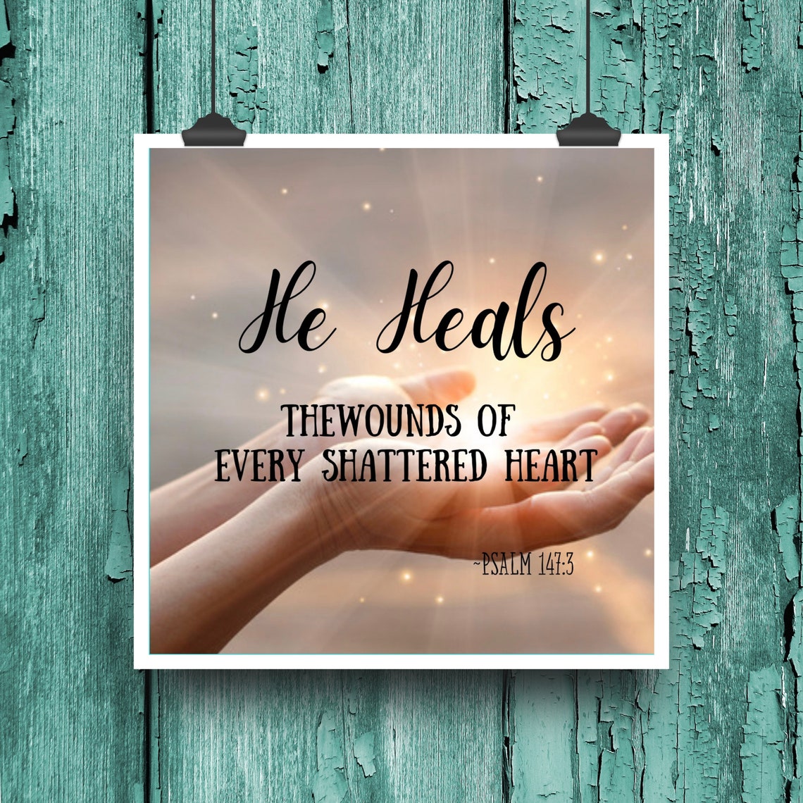 Bible verse printable He heals the wounds of every shattered | Etsy
