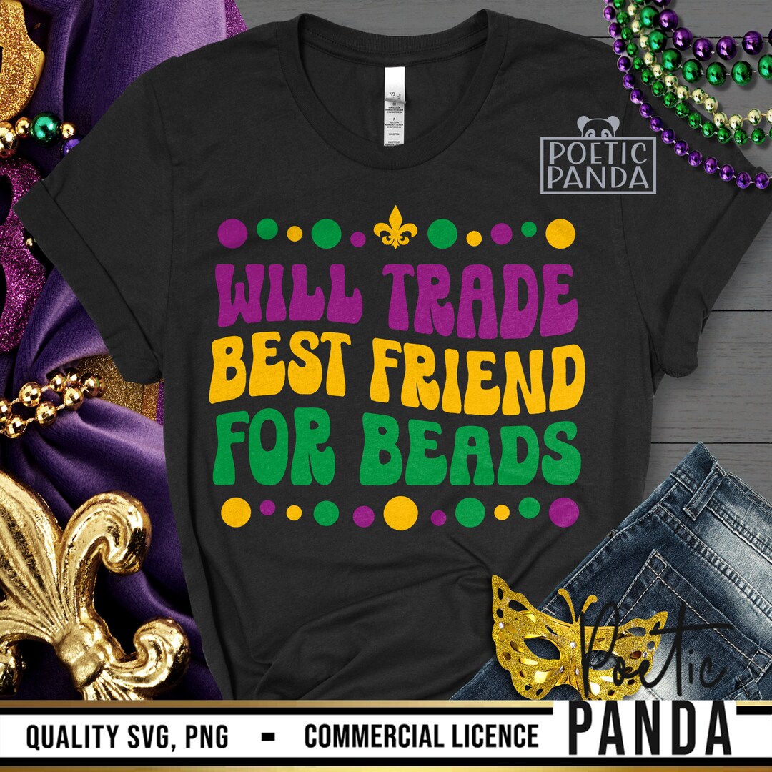 Will Trade Best Friend for Beads SVG PNG, Funny Mardi Gras Svg, Mardi ...