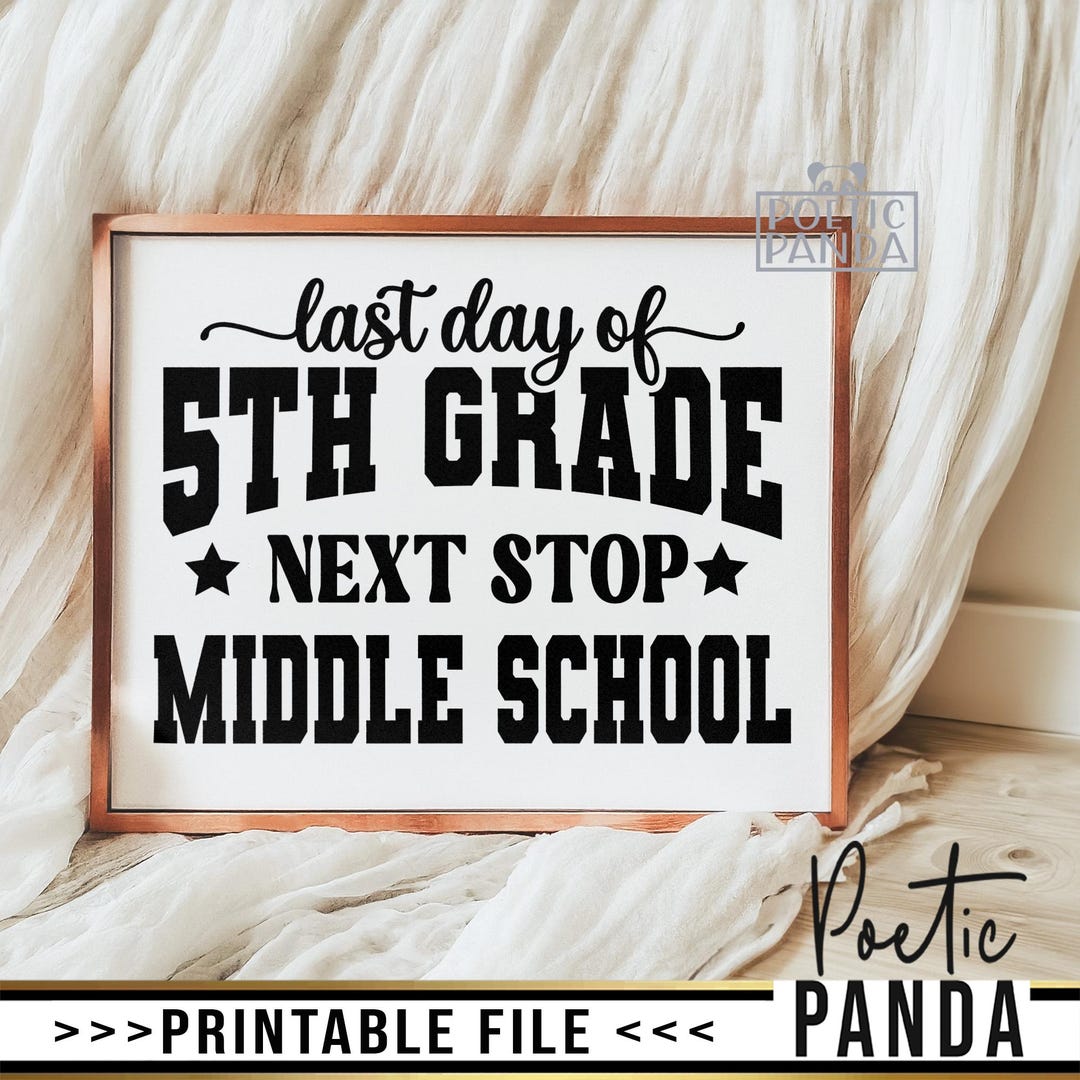 Printable Last Day of 5th Grade, Next Stop Middle School Sign, 5th ...