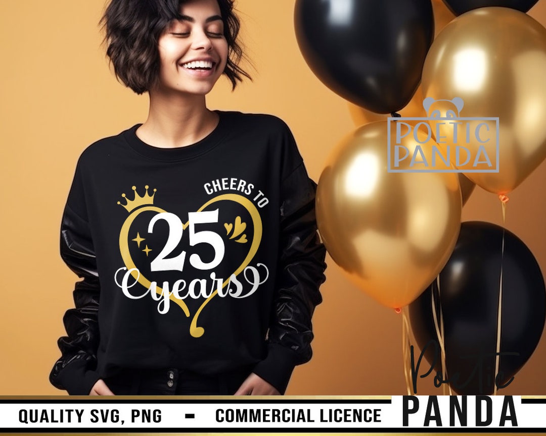 Cheers to 25 Years SVG PNG, Birthday Shirt Svg, Hello 25 Svg, 25 AF Svg ...