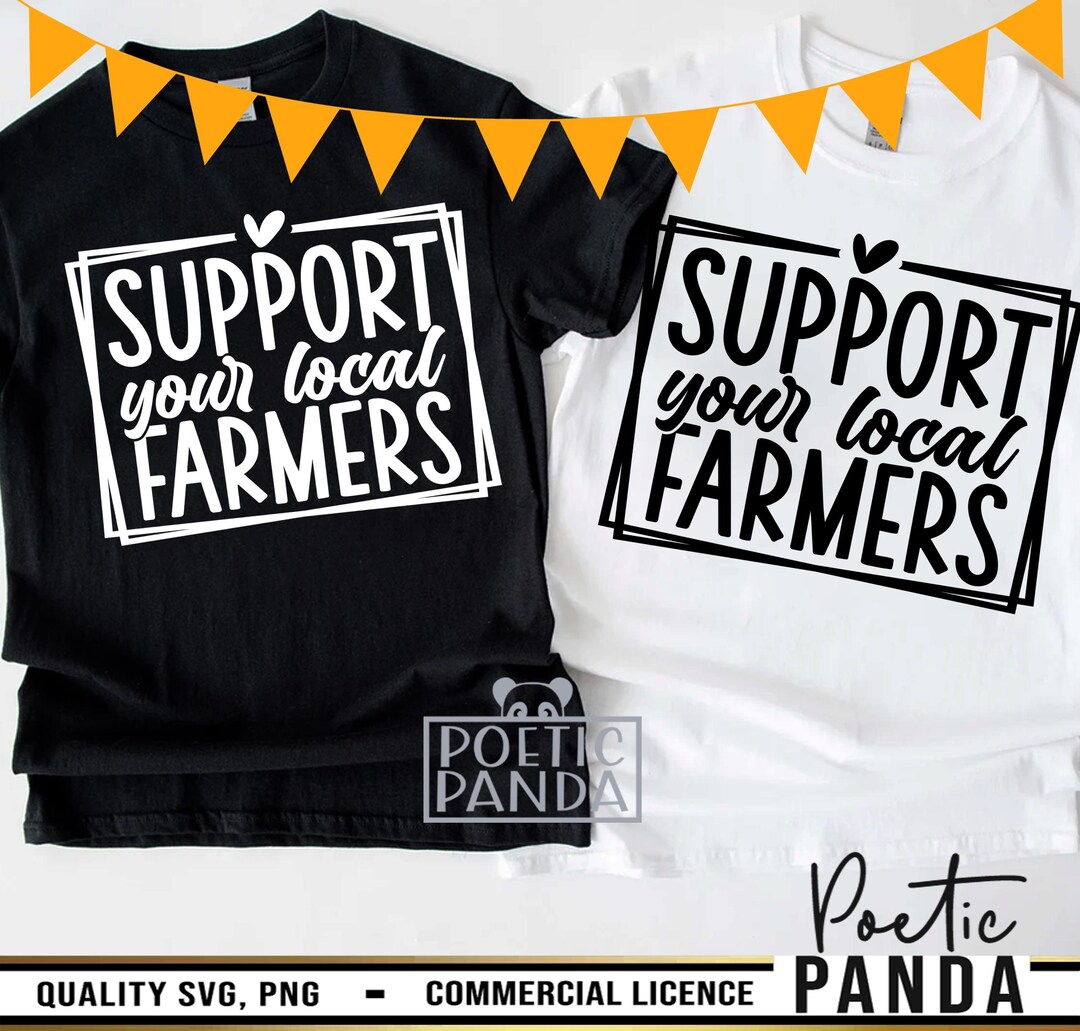 Support Your Local Farmers SVG PNG, Support Local Farmers Svg, Support ...