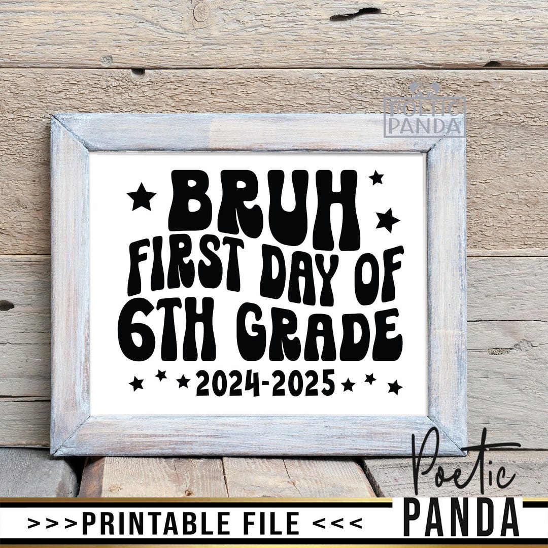 Printable Bruh First Day of 6th Grade Sign, 6th Grade Photo Prop, Bruh ...