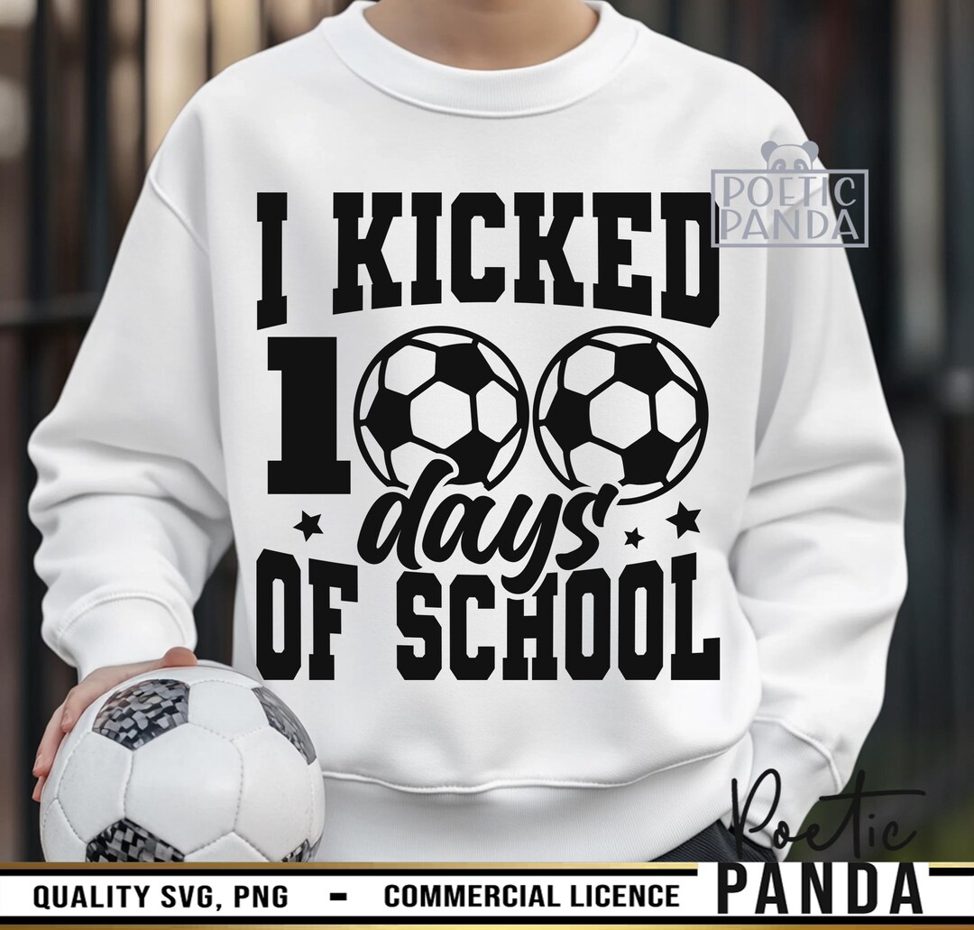Soccer 100 Days of School SVG PNG, I Kicked 100 Day of School Shirt Svg ...