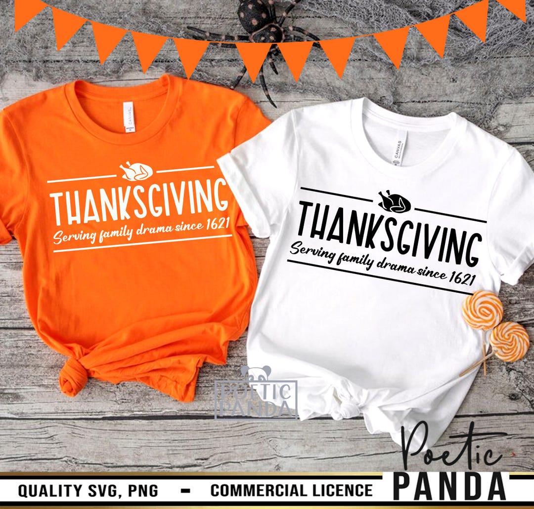 Funny Thanksgiving Shirt SVG PNG, Serving Family Drama Since 1621 Svg ...