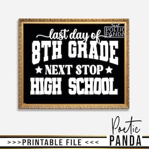 Printable Last Day of 8th Grade Sign, Hello High School, 8th Grade ...