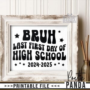 Printable Bruh Last First Day of High School Sign, High School Photo ...