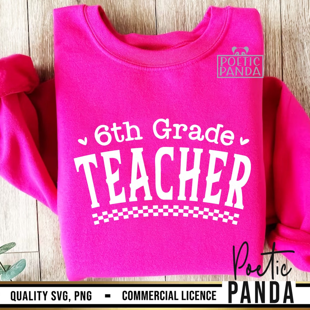 6th Grade Teacher SVG PNG, 6th Grade Svg, 6th Grade Teacher Shirt Svg ...