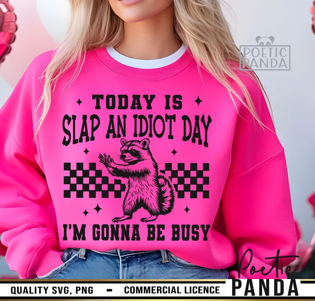Today is Slap an Idiot Day SVG PNG, Funny Raccoon Design Svg for Shirts ...