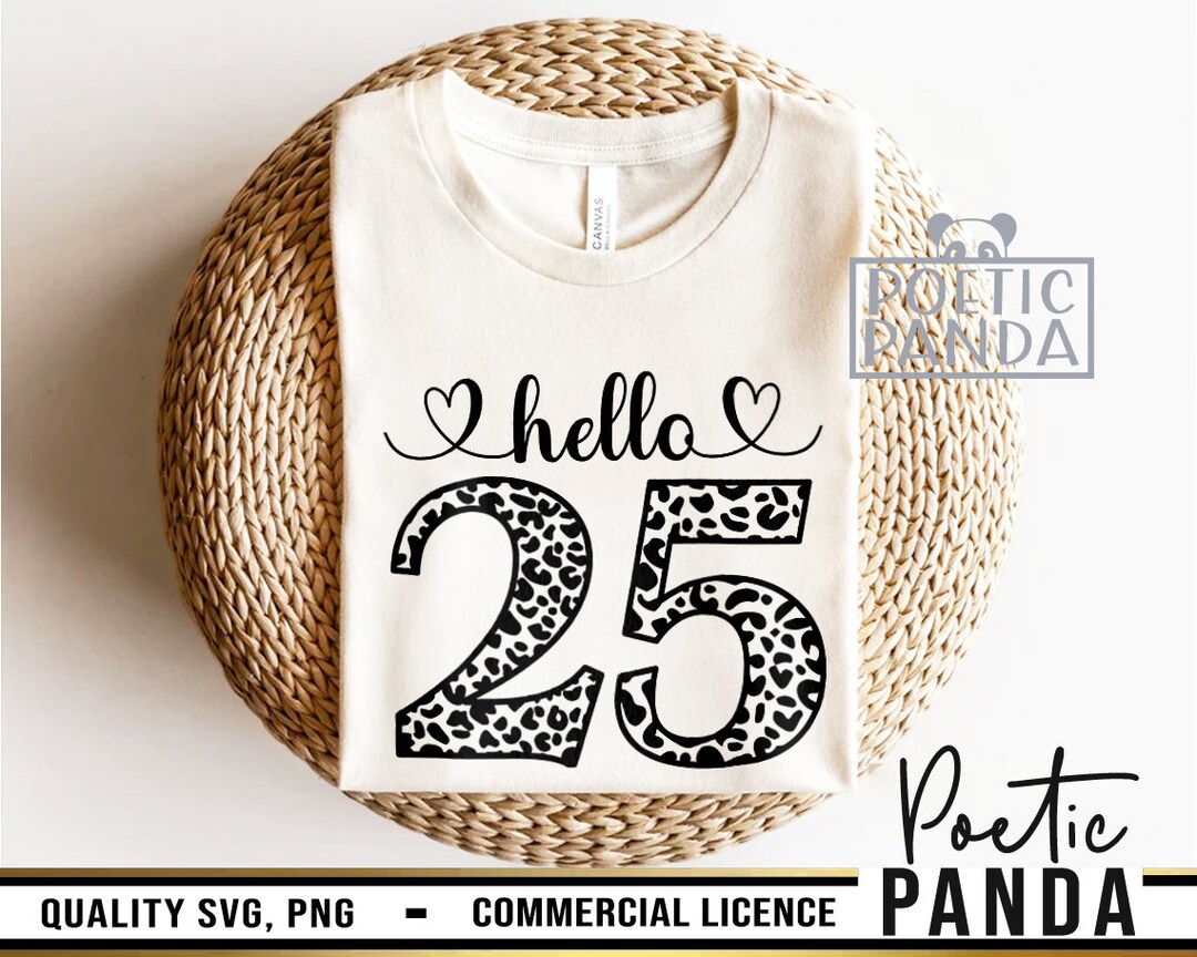 25th Birthday SVG PNG, Hello 25 Svg, Birthday Gift Svg, Birthday Shirt ...