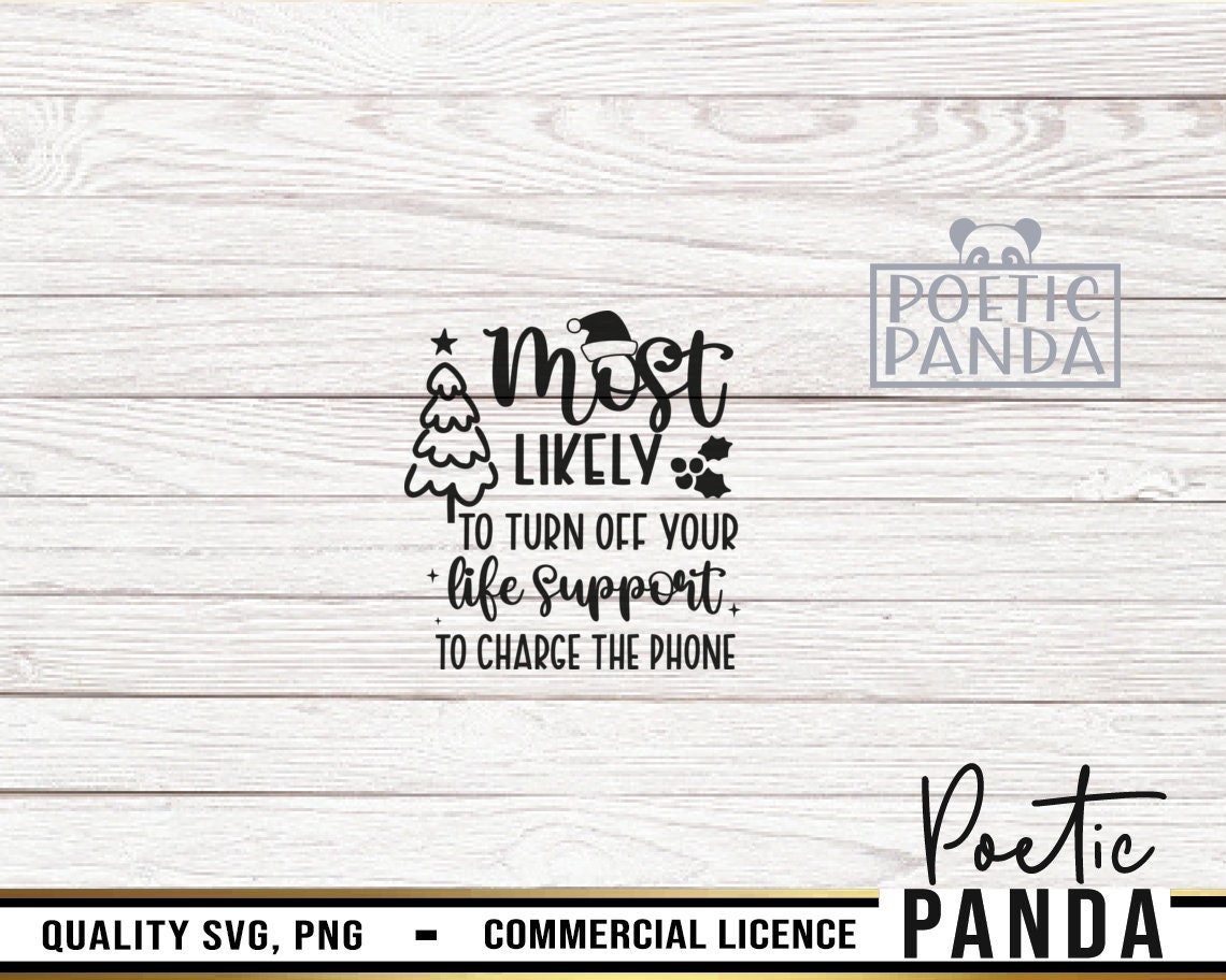 Most Likely to Turn off Life Support to Charge Phone SVG PNG - Etsy