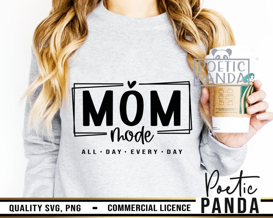 Mom Mode All Day Every Day SVG PNG, Mom Shirt Svg, Mother's Day Svg ...