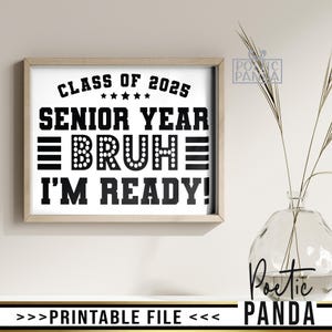 Printable Senior Year Bruh I'm Ready Sign, Funny Senior Year Printable ...