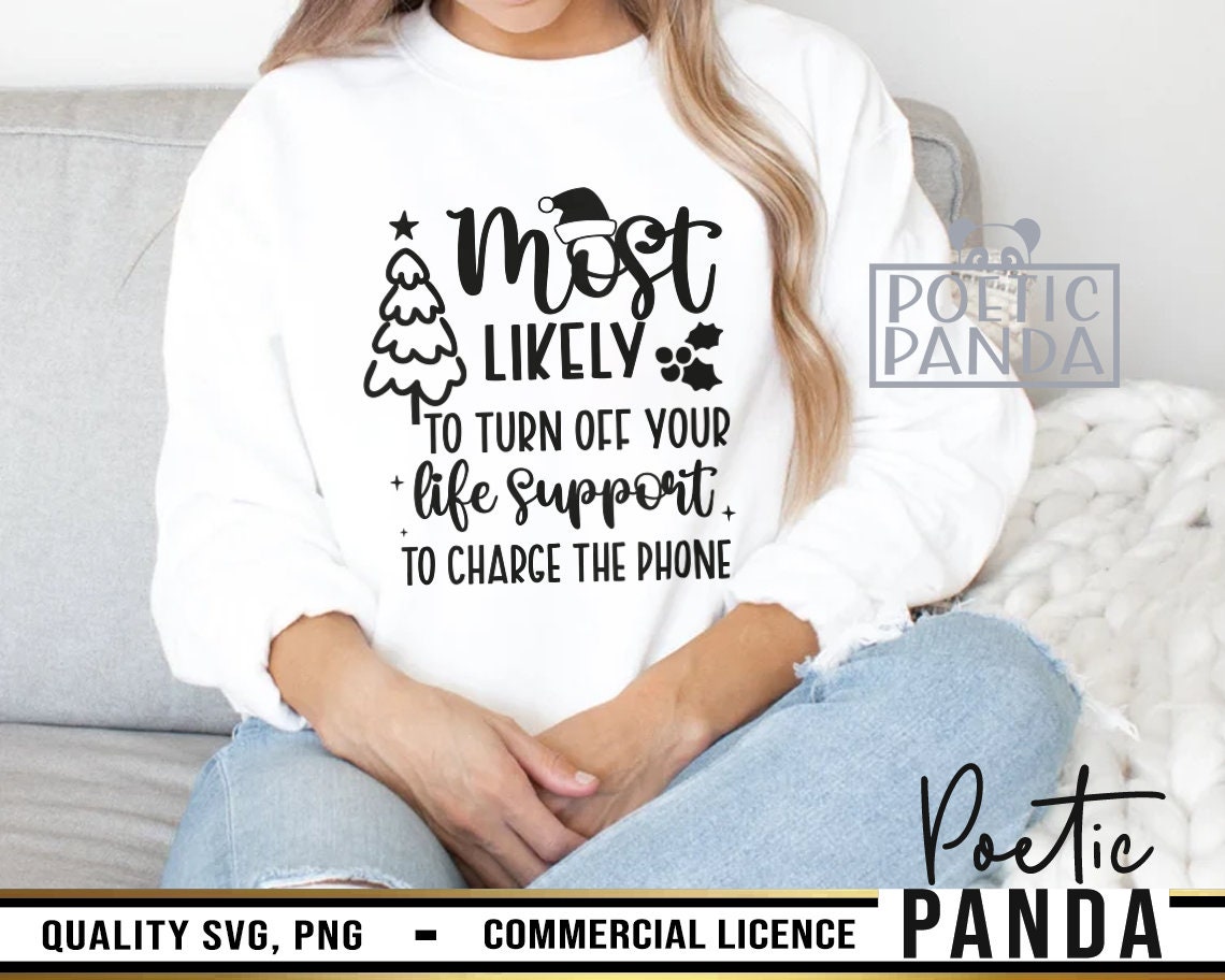 Most Likely to Turn off Life Support to Charge Phone SVG PNG - Etsy