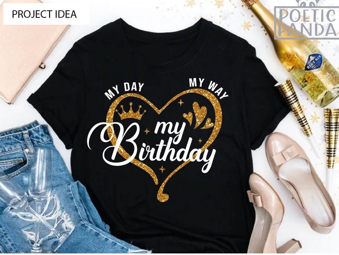 My Day My Way My Birthday SVG PNG, Crown Svg, Birthday Shirt Svg, Black ...