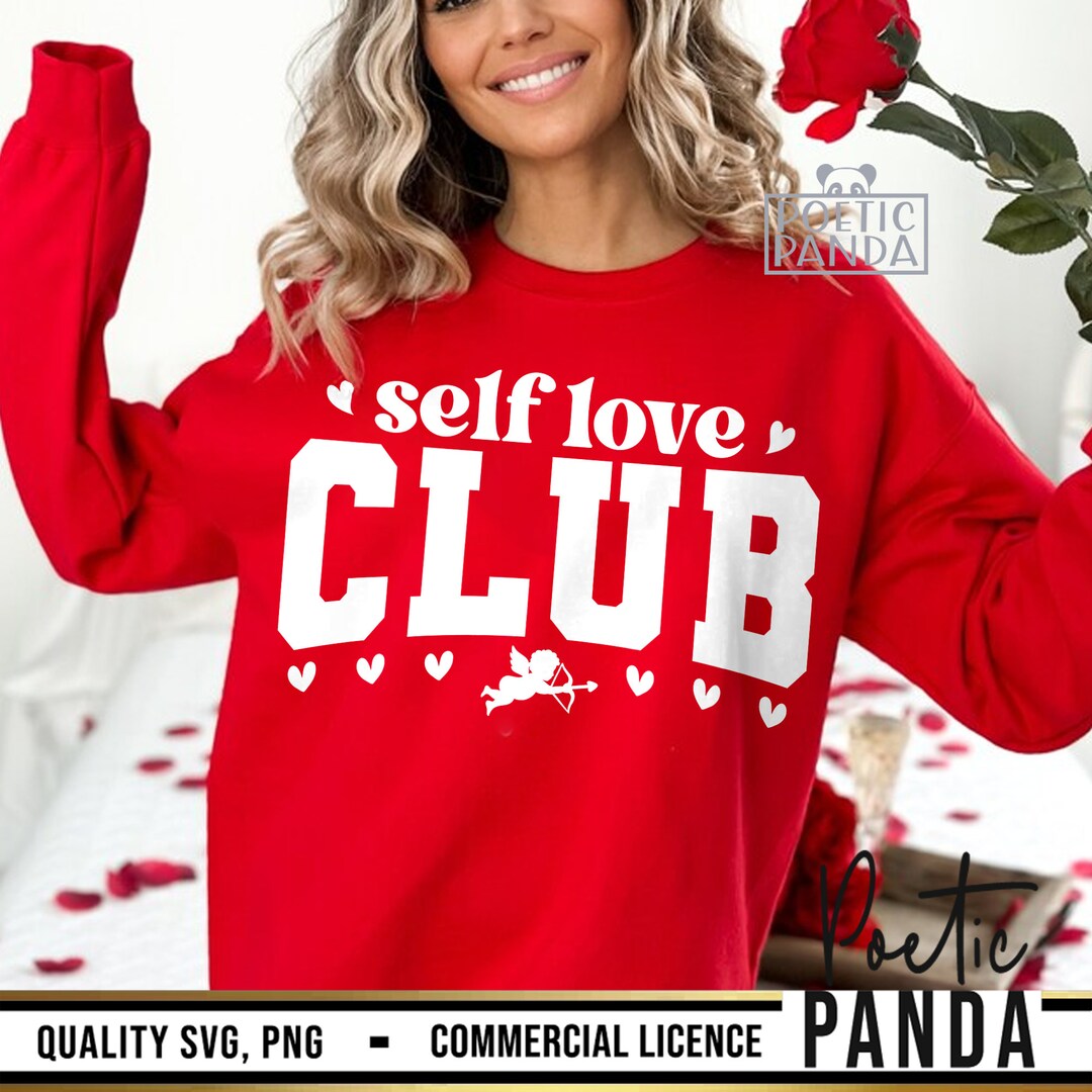Self Love Club SVG PNG, Love Yourself Svg, Valentine Shirt Svg ...
